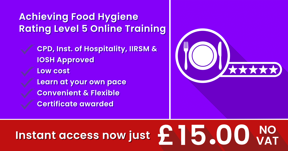 Achieving Food Hygiene Rating Level 5 Online Training just £15.00