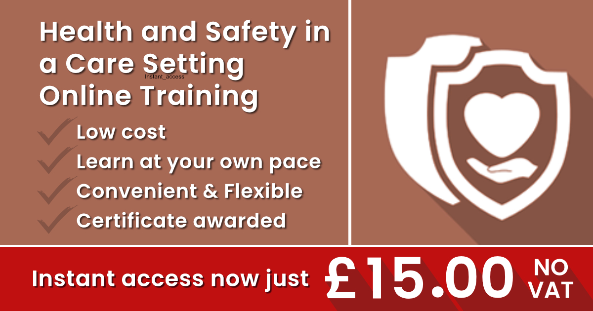 Health and Safety in a Care Setting online training just £15.00